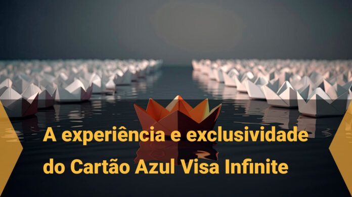 Cartão de crédito Azul Visa Infinite: principais benefícios e como ...