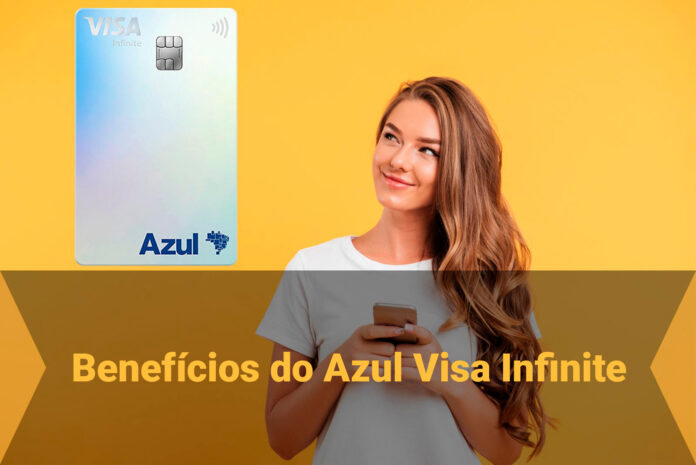 Cartão de crédito Azul Visa Infinite: principais benefícios e como ...