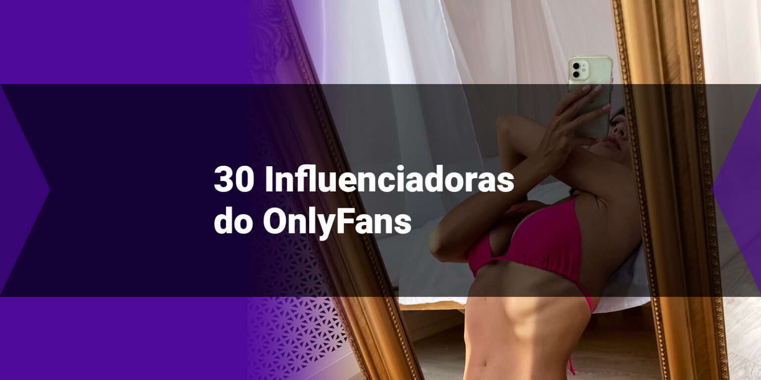 30 Influenciadoras do OnlyFans que Todo Mundo Está Seguindo - UHO